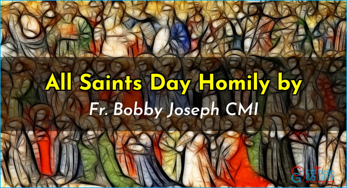 All Saints Day Homily - 01 November 2024 - Catholic Gallery